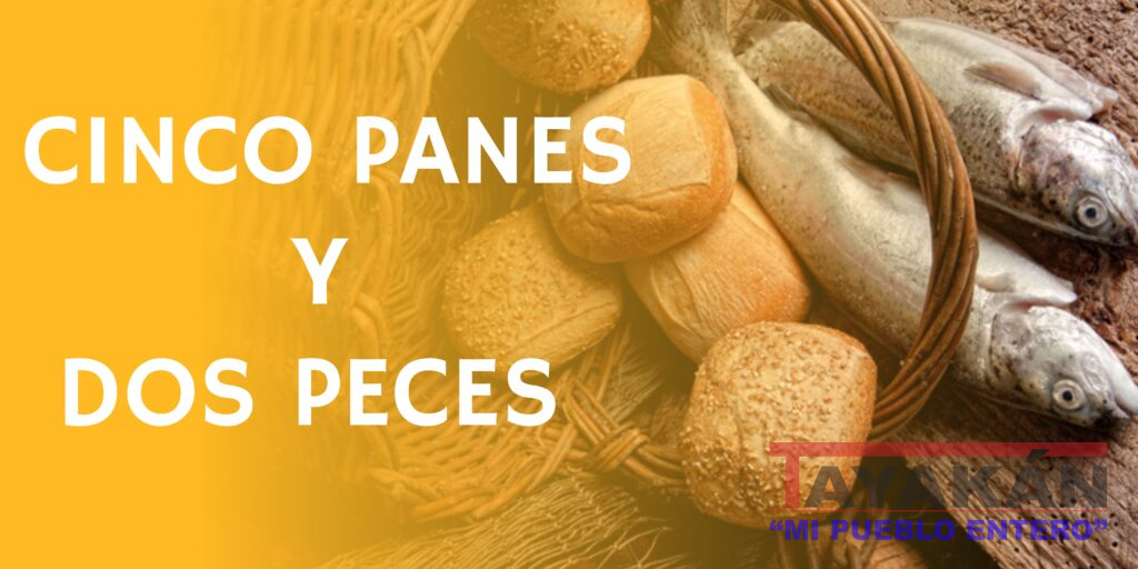Cinco panes y dos peces - TAYAKÁN.-GRACIAS A DIOS!